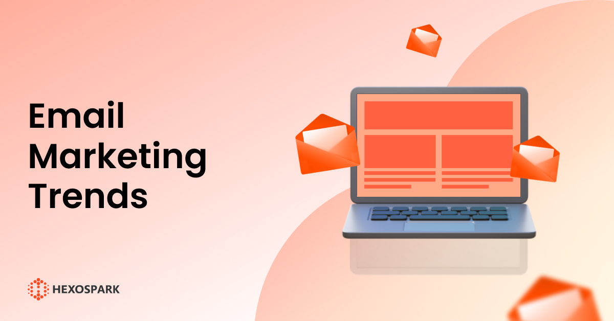 Email Marketing Trends for 2023 | Hexospark Academy