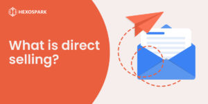 What is direct selling? Find out the advantages of direct sales!