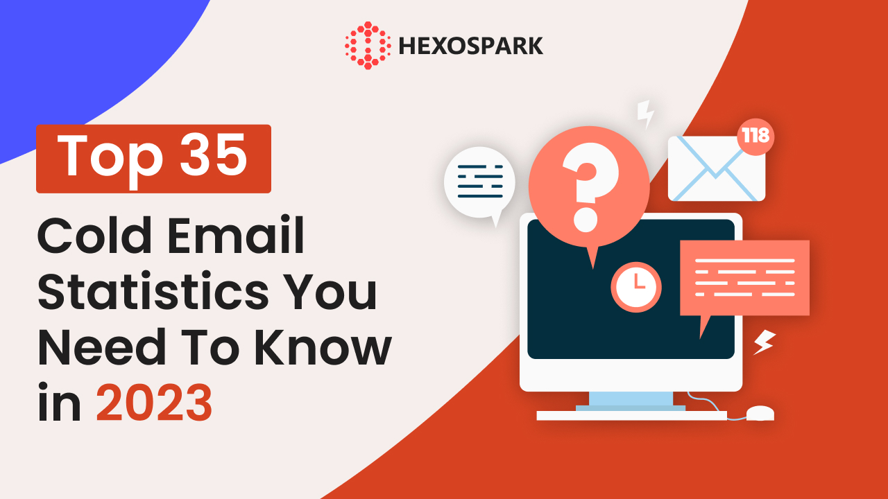 Top 35 Cold Email Statistics You Need To Know in 2023 | Hexospark
